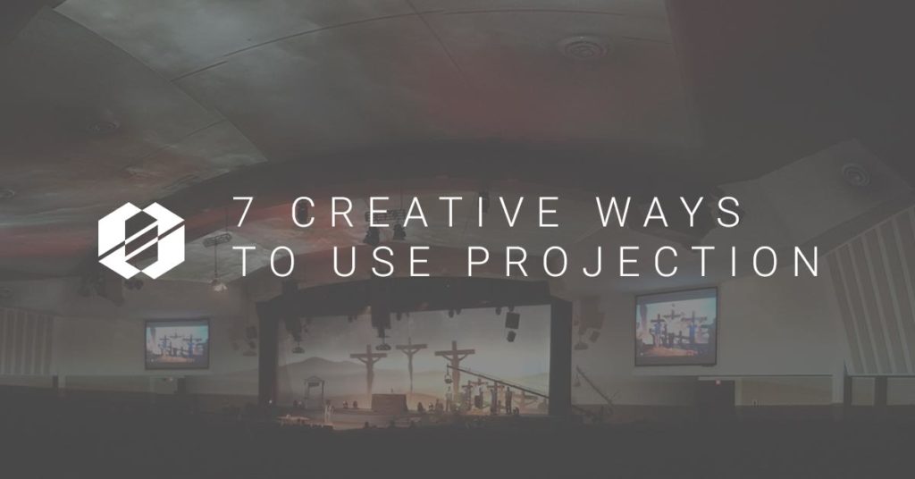 7 Creative Ways to Use Projection In Your Church Service