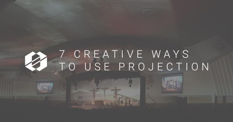7 Creative Ways to Use Projection In Your Church Service