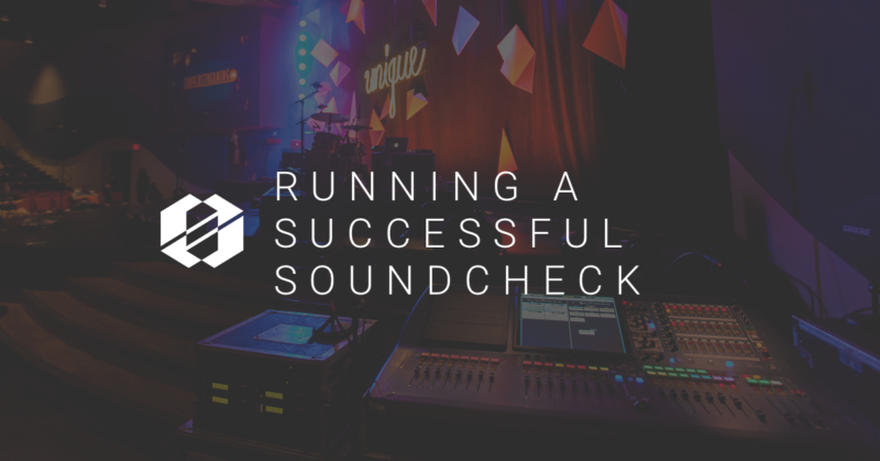 7 Steps To Running A Successful Soundcheck