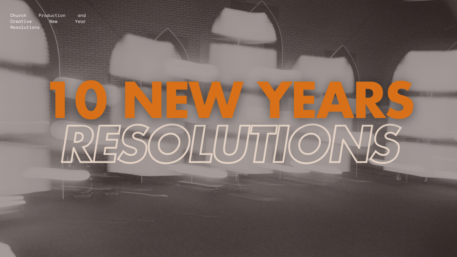 10 New Year’s Resolutions for Church Production and Creative Teams